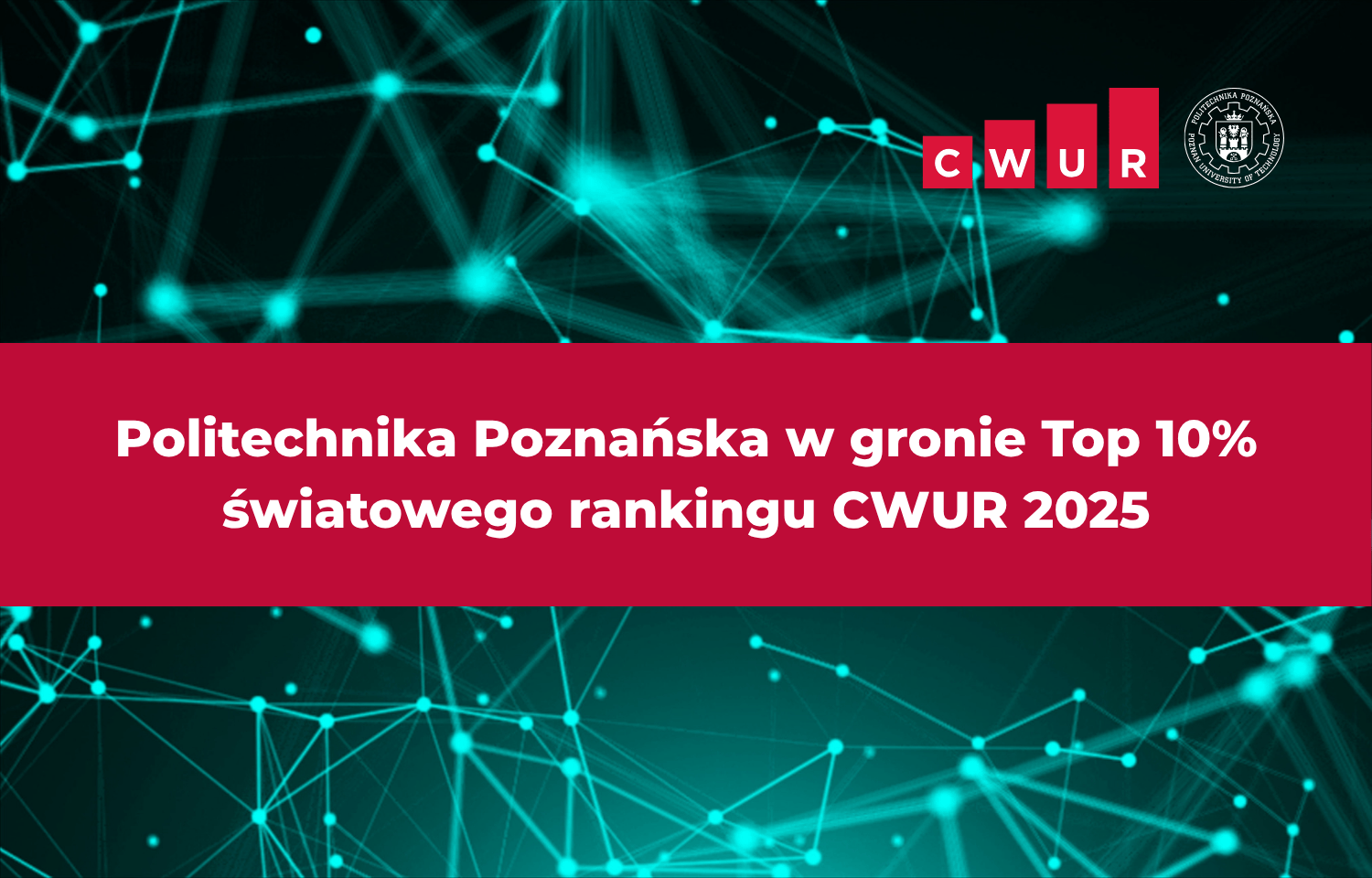 Politechnika Poznańska w gronie Top 10% światowego rankingu CWUR 2025 | Politechnika Poznańska